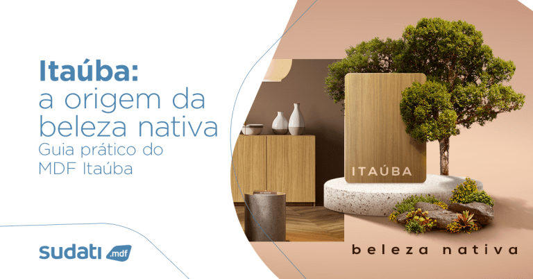 Itaúba: a origem da beleza nativa - Sudati MDF